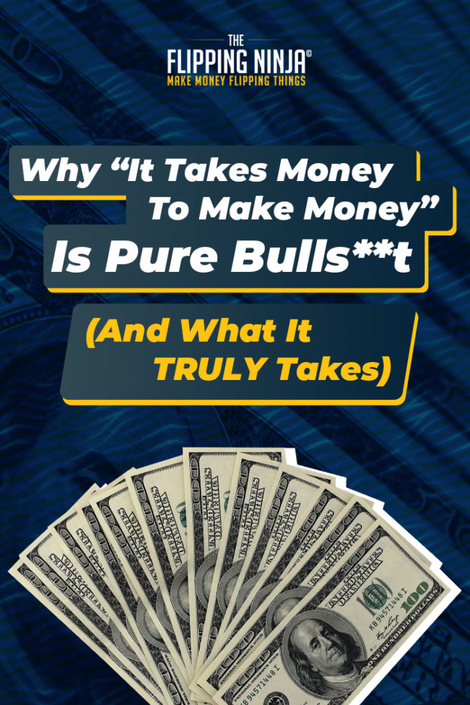 Why “It Takes Money To Make Money” Is Pure Bullshit (And What It TRULY ...