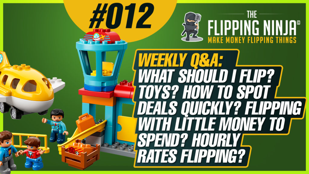 012: Weekly Q&A: Hourly Rates, Flipping Toys, Spotting Deals Quickly ...